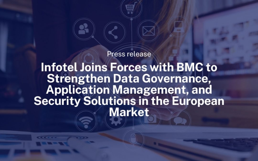 Infotel Joins Forces with BMC to Strengthen Data Governance, Application Management, and ...